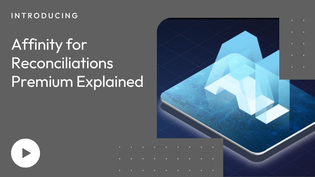 Introducing: Affinity for Reconciliations Premium Explained | Smartstream